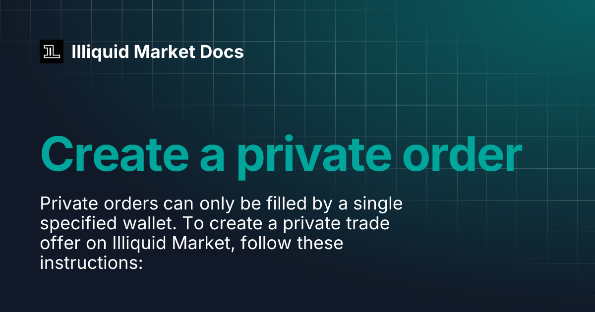 Create a private order | Illiquid Market Docs