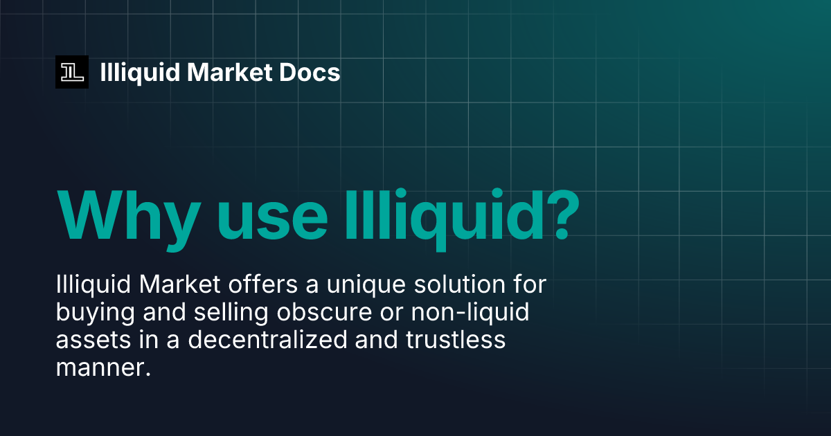 Why use Illiquid? | Illiquid Market Docs